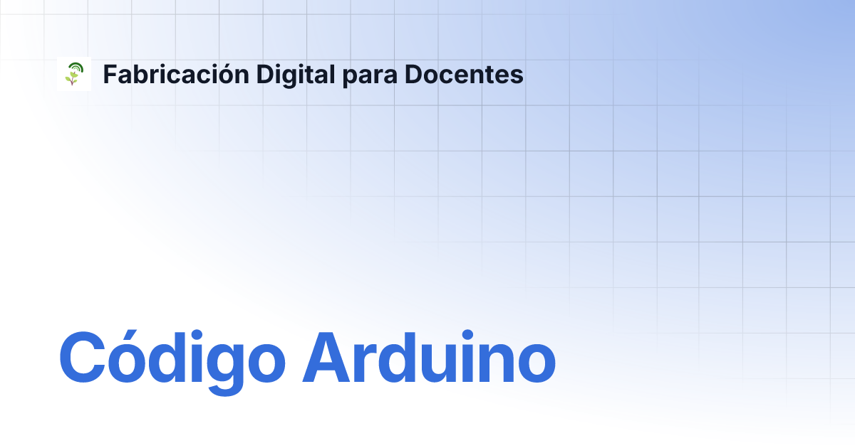 Código Arduino | Fabricación Digital para Docentes